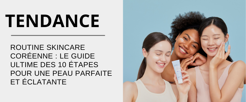 Routine Skincare Coréenne : Le Guide Ultime des 10 Étapes pour une Peau ...
